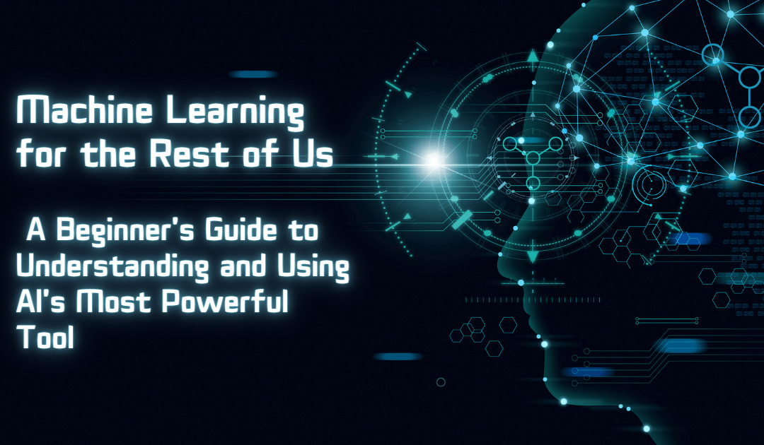 Machine Learning: Technology That's Transforming the World